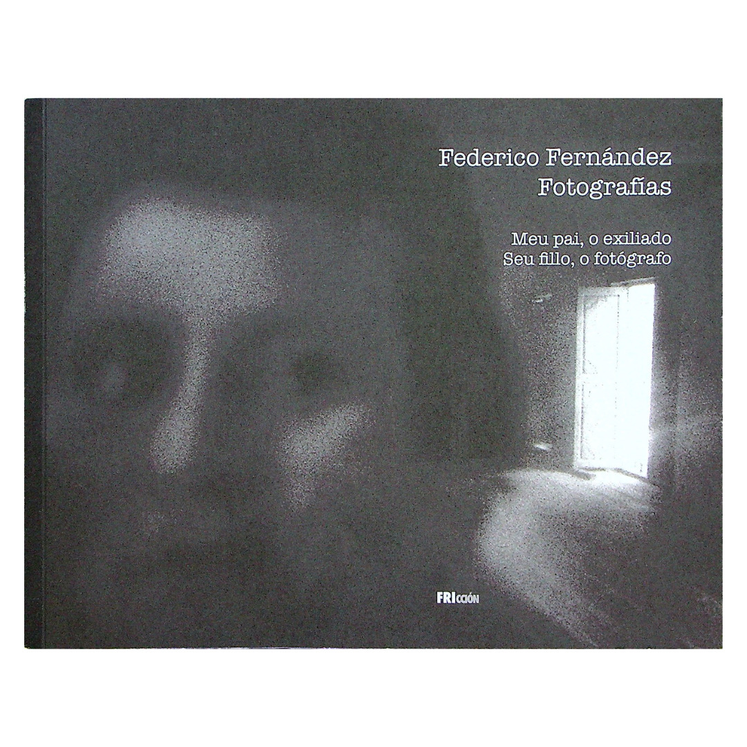 Una autobiografía desde el otro: Sobre el fotolibro "Federico Fernández ...